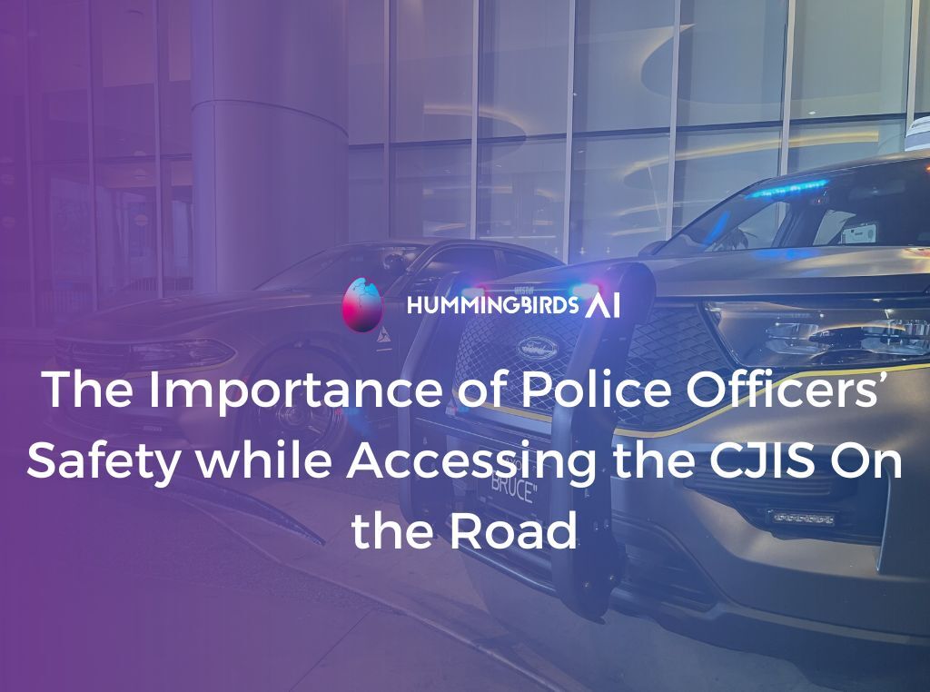 The Importance of Police Officers’ Safety while Accessing the CJIS On ...